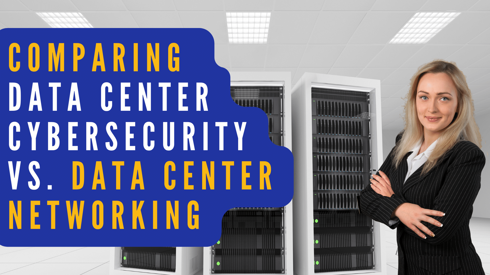 Comparing Data Center Cybersecurity vs. Data Center Networking